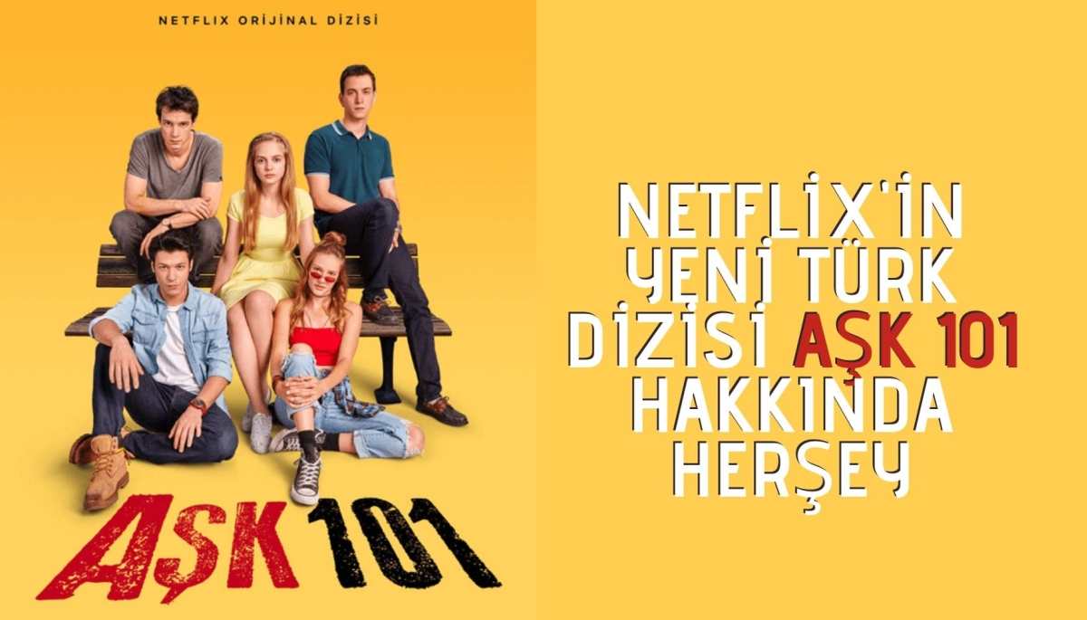 Sosyal Medya Netflix'in Aşk 101 Dizisiyle çalkalandı. İşte ilk yorumlar!